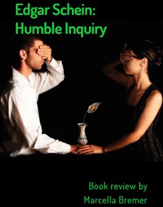 Humble Inquiry - by Edgar Schein - Marcella Bremer dot com